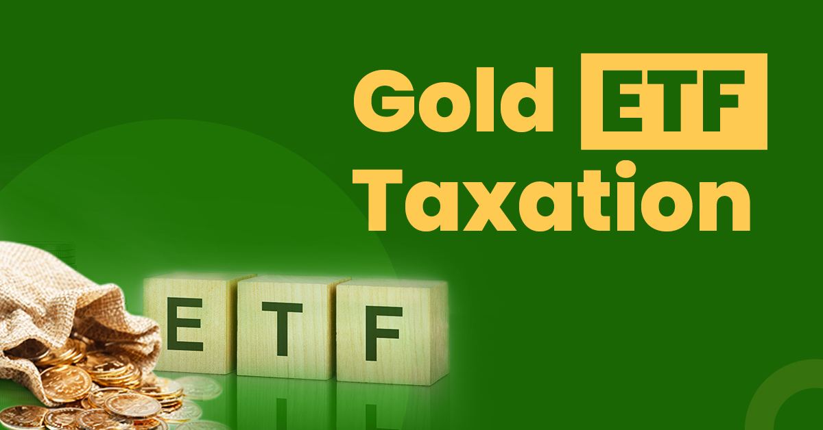 Gold ETFs Taxation: All you Need to Know