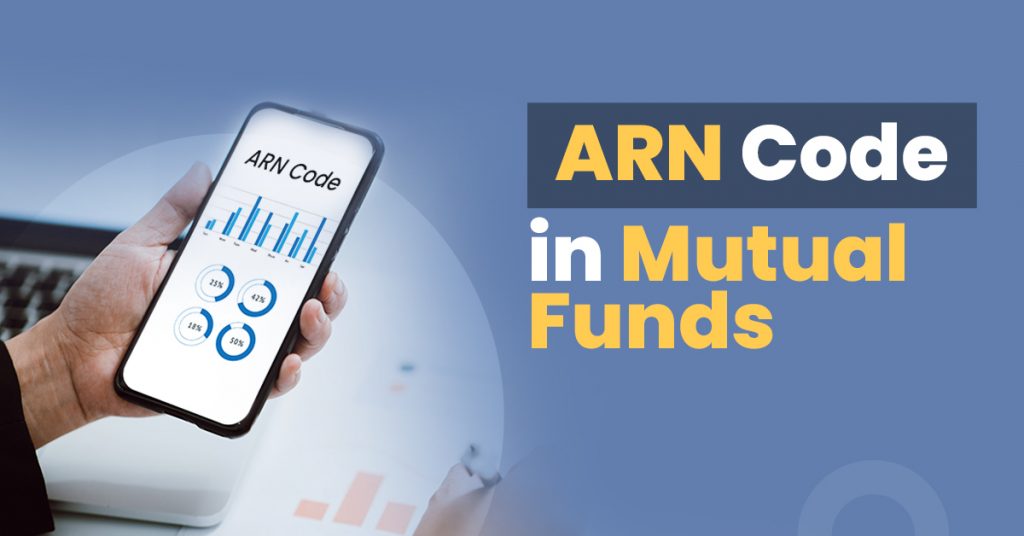 ARN Code in Mutual Funds: Application, Requirement, Features & Benefits