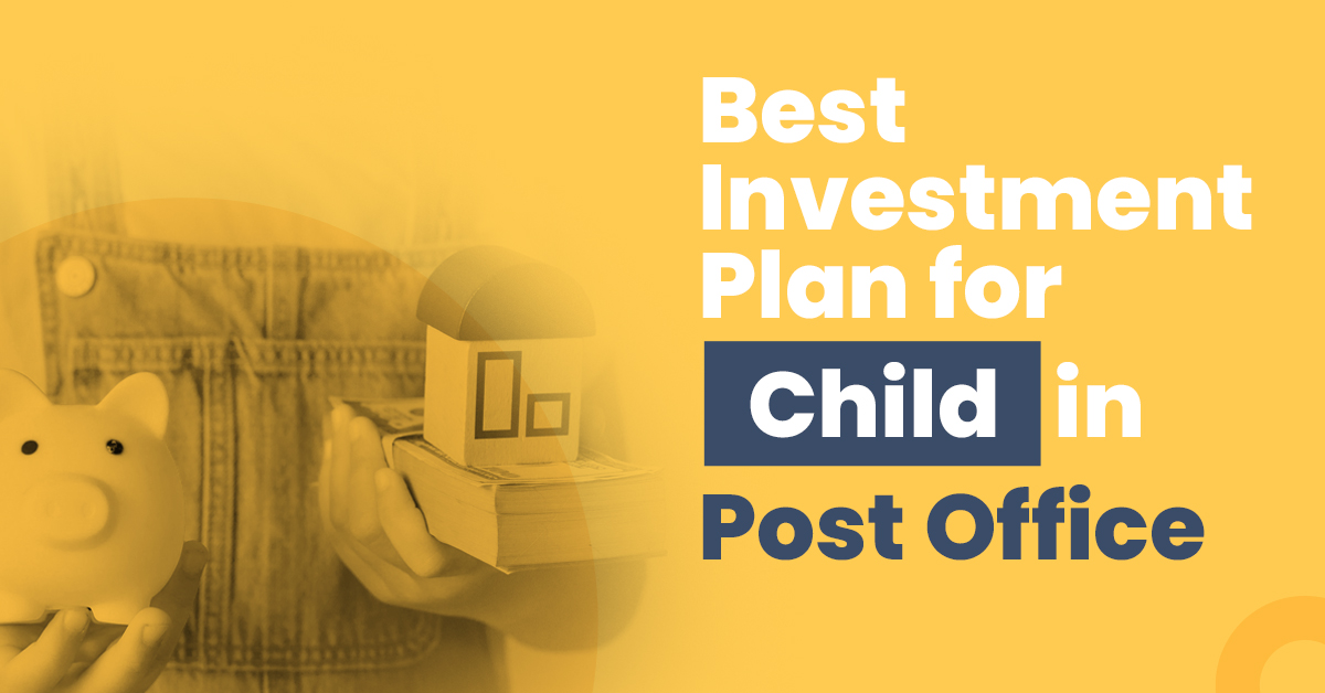 Best Investment Plan for a Child in Post Office