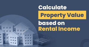 How to Calculate Property Value Based on Rental Income?