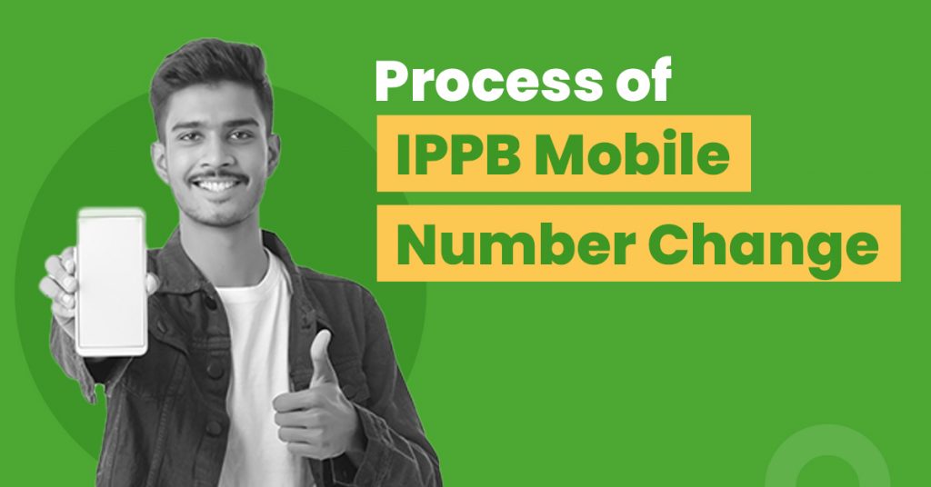 Learn The Process Of IPPB Mobile Number Change learn-the-process-of-ippb-mobile-number-change