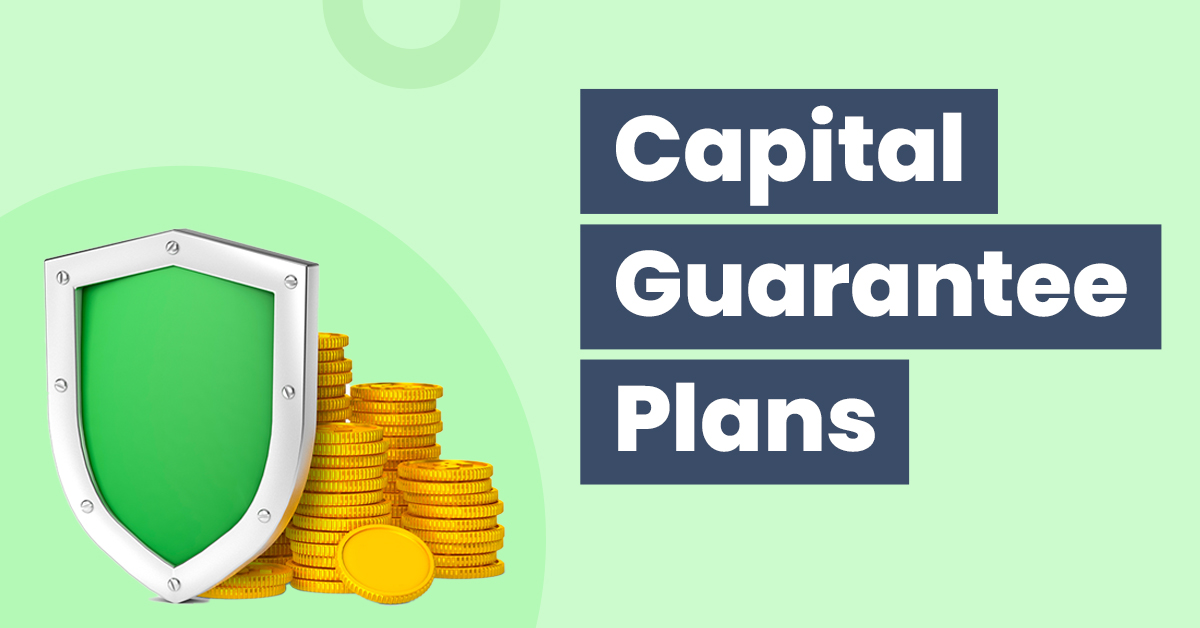 Everything to Know About Capital Guarantee Plans