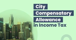 City Compensatory Allowance (CCA): Meaning, Calculation, Exemption and ...