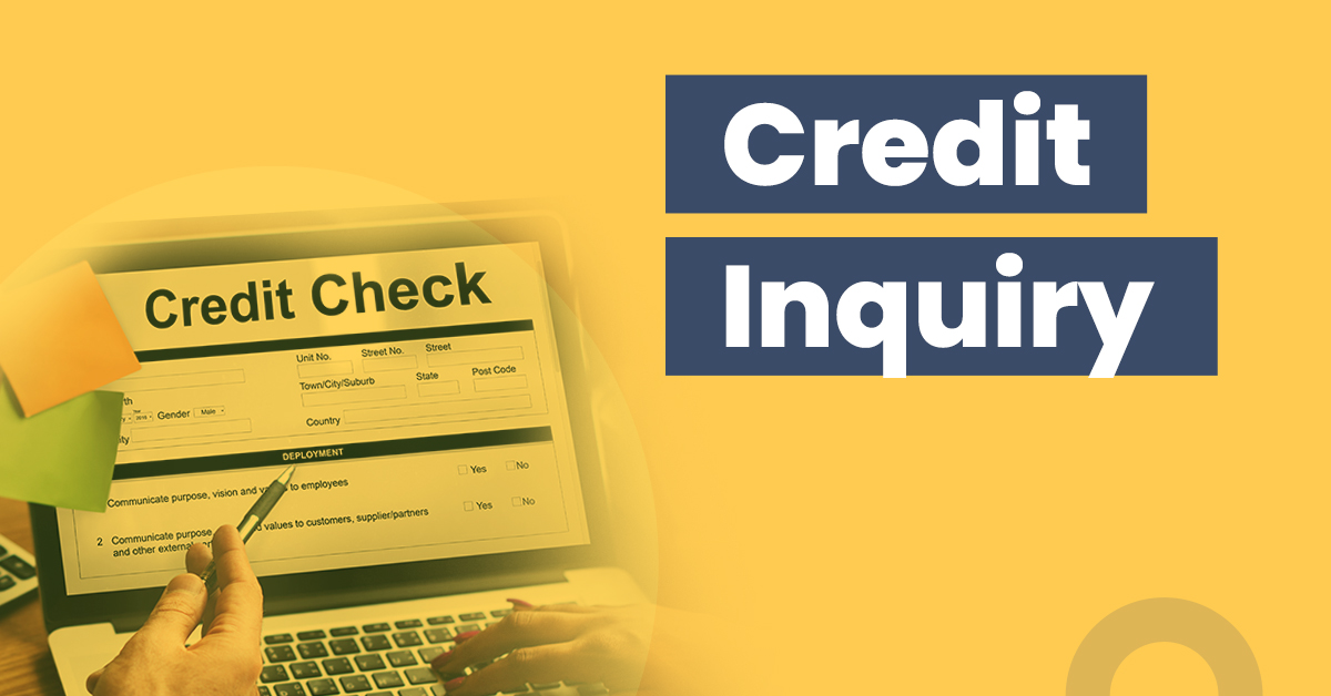 Credit Inquiry Definition Understanding Importance Credit Inquiry Definition Understanding Importance