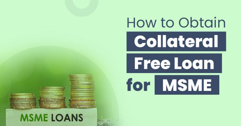 All You Need To Know About Collateral Free Loans For MSMEs