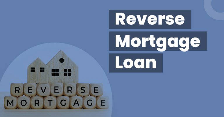 What is a Reverse Mortgage Loan: All You Need to Know