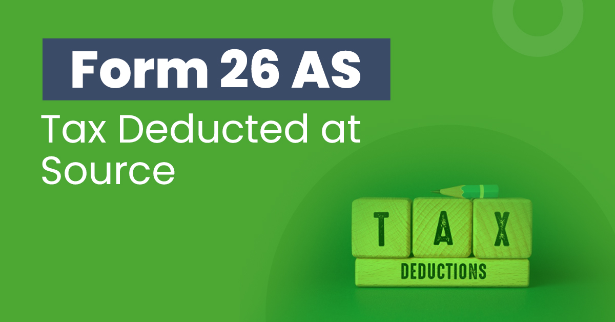 Tax Deducted at Source - Form 26 AS: What and How?