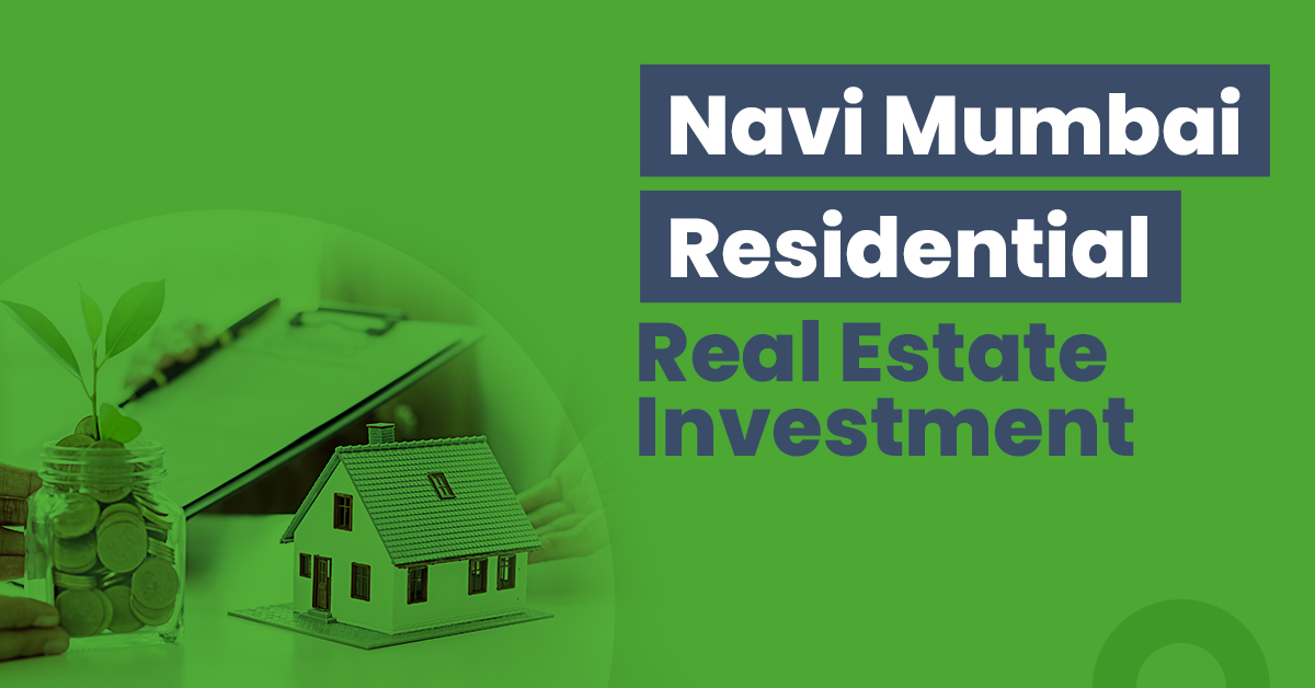 Guide for Navi Mumbai Residential Real Estate Investment