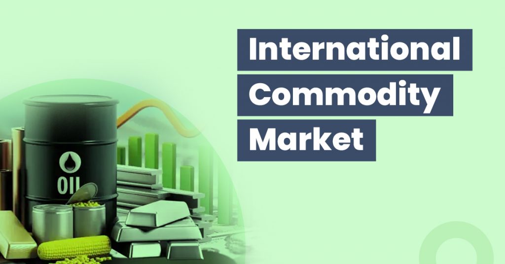 What Are International Commodity Markets?