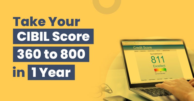 How to Take Your CIBIL Score from 360 to 800 in a Year?